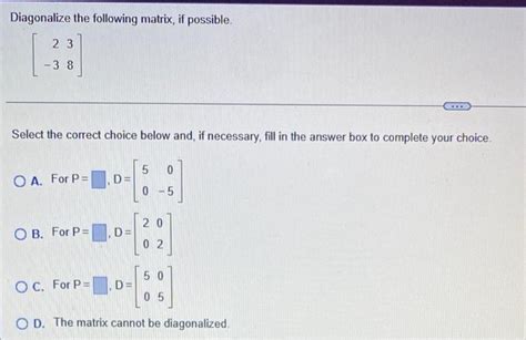 Solved Diagonalize The Following Matrix If Possible