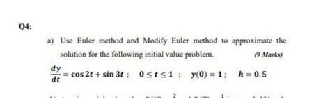 Solved Q4 A Use Euler Method And Modify Euler Method To