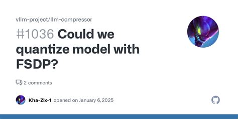 Could We Quantize Model With Fsdp · Issue 1036 · Vllm Projectllm