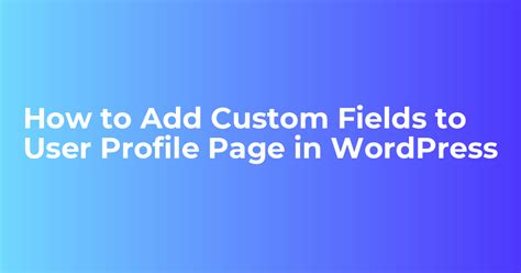 Wordpress Add Custom Fields User Edit Profile Page