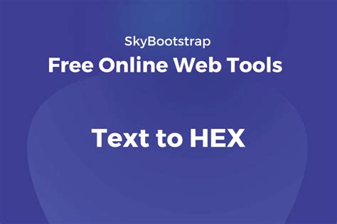 Text To HEX SkyBootstrap Free Web Tools Text To HEX SkyBootstrap Free Web Tools