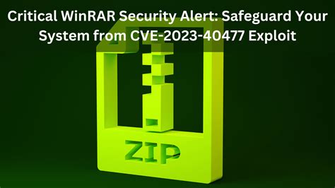 critical winrar security alert safeguard your system from cve 2023