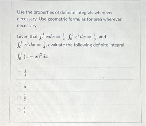 Solved Use The Properties Of Definite Integrals Wherever