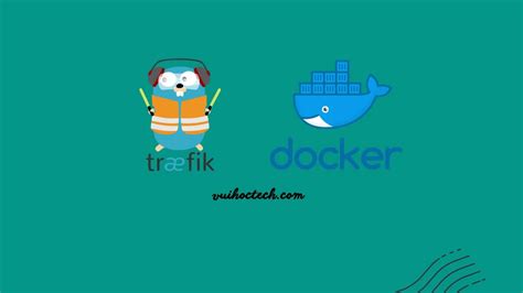 Bảo Mật Web Services Với Traefik Reverse Proxy Vuihoctech