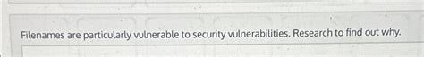 Solved Filenames Are Particularly Vulnerable To Security Chegg