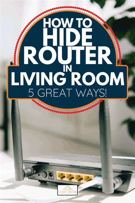 How To Hide Router In Living Room Great Ways