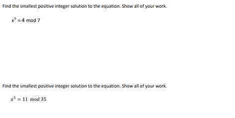 Solved Find The Smallest Positive Integer Solution To The Chegg