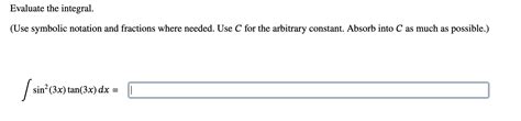 Solved Evaluate The Integraluse Symbolic Notation And