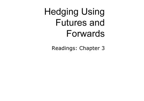 Set 2 Futures Forwards And Hedging Hedging Using Futures And Forwards Readings Chapter 3