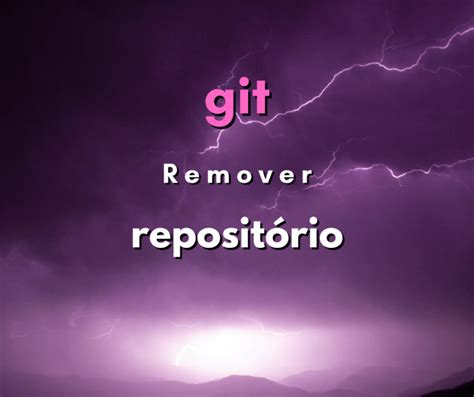 Como deletar um repositório de git criado git init Hora de Codar