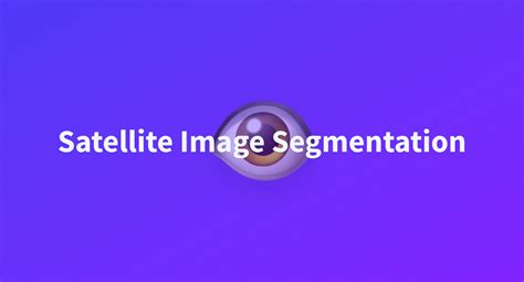 Satellite Image Segmentation A Hugging Face Space By Sanjay Subramanya