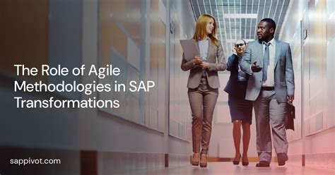 The Role Of Agile Methodologies In Sap Transformations