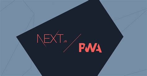 proximity blog building a next js pwa using next pwa and service worker