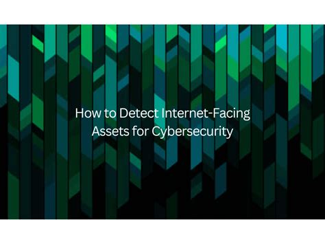 How To Detect Internet Facing Assets For Cybersecurity