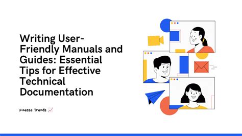 Writing User Friendly Manuals And Guides Essential Tips For Effective Technical Documentation