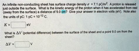 Solved An Infinite Non Conducting Sheet Has Surface Charge Density Ïƒ 7 1 Pc M 2 A Proton Is