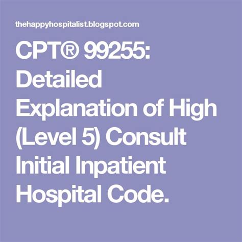 Cpt® 99255 Detailed Explanation Of High Level 5 Consult Initial Inpatient Hospital Code