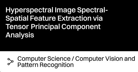 Hyperspectral Image Spectral Spatial Feature Extraction Via Tensor Principal Component Analysis