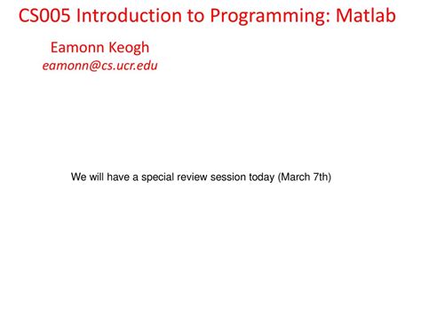 Cs005 Introduction To Programming Matlab Eamonn Keogh Ppt Download