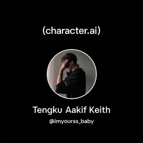 Chat With Tengku Aakif Keith Character Ai Ai Chat Reimagined Your Words Your World