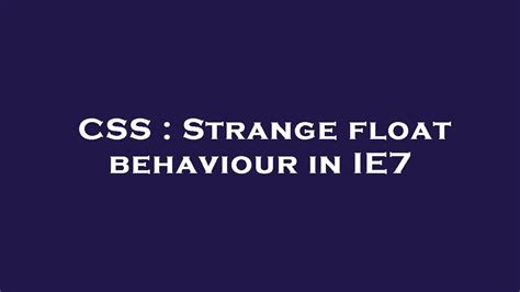 Css Strange Float Behaviour In Ie7 Youtube