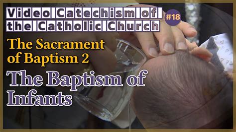 The Sacrament Of Baptism 2 The Baptism Of Infants｜video Catechism Of