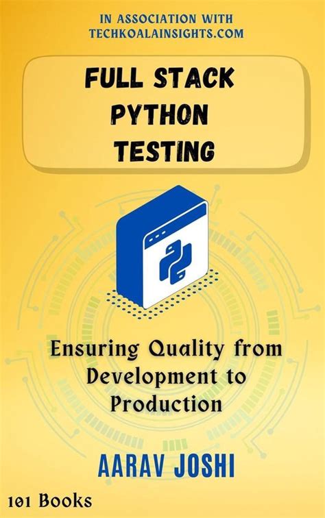 Full Stack Python Testing Ensuring Quality From Development To Production Ebook Bol