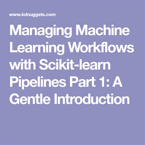 Managing Machine Learning Workflows With Scikit Learn Pipelines Part 1