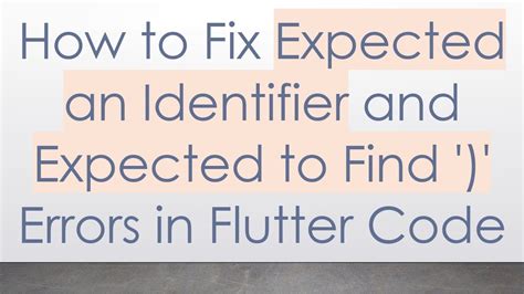 How To Fix Expected An Identifier And Expected To Find Errors In