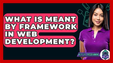 What Is Meant By Framework In Web Development Next Lvl Programming Youtube