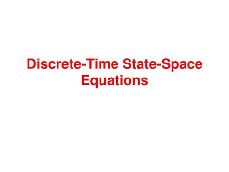 Ppt Discrete Time State Space Equations Powerpoint Presentation Free Download Id 2928288