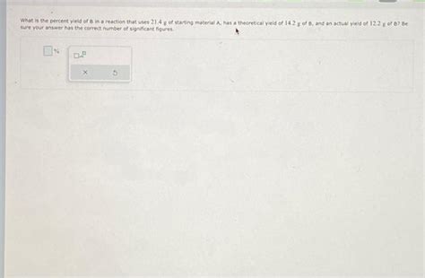 Solved What Is The Percent Yield Of B In A Reaction That Chegg Com