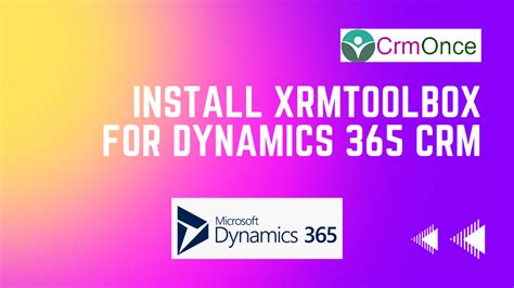 How To Install Xrmtoolbox For Dynamics 365 Crm Crmonce