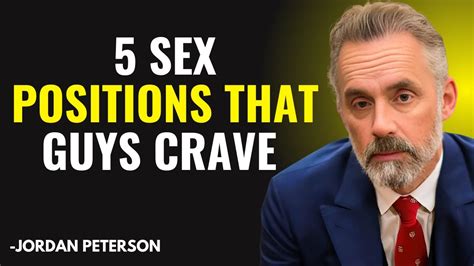 5 Sex Positions That Guys Crave Jordan Peterson Best Motivational