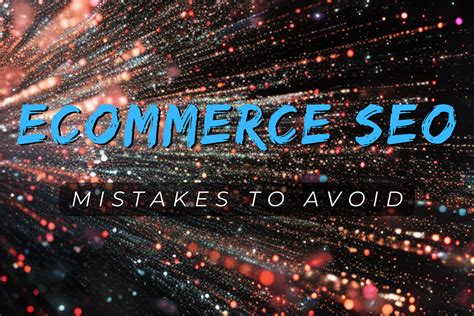 The Top 5 Ecommerce Seo Mistakes To Avoid In 2024