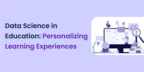 Data Science In Education Enhancing Learning Outcomes And Personalized Experience