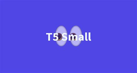 T5 Small A Hugging Face Space By Lazyresearcher