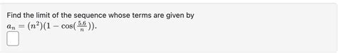 Solved Find The Limit Of The Sequence Whose Terms Are Given Chegg