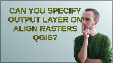 Gis Can You Specify Output Layer On Align Rasters Qgis Youtube