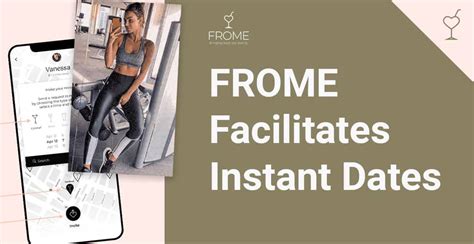 The FROME Dating App Changes The Swiping Game By Facilitating Instant