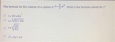 Solved The formula for the volume of a sphere is V π r What is the formula solved for r