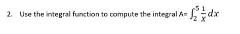 Solved Use The Integral Function To Compute The Integral Chegg