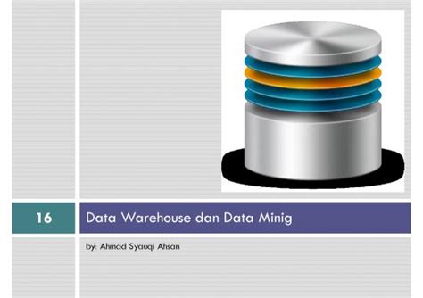 16 Data Warehouse Dan Data Mining