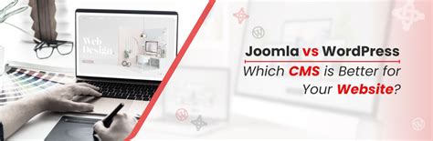 Joomla Vs Wordpress Which Cms Is Better For Your Website