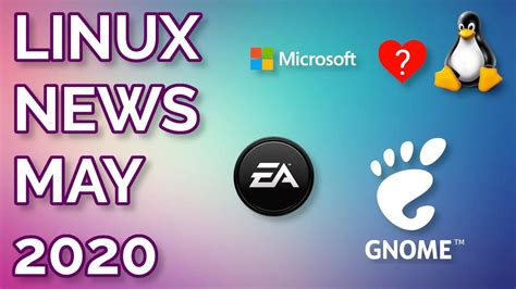 Microsoft Opens Up EA Goes Open Source And GNOME Wins Its Lawsuit Linux News May