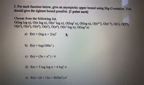 Solved For Each Function Below Give An Asymptotic Upper Chegg Com
