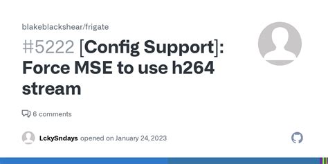 [config Support] Force Mse To Use H264 Stream · Issue 5222 · Blakeblackshear Frigate · Github