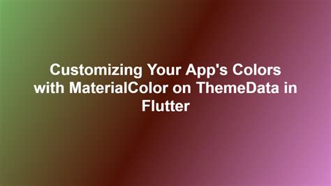Customizing Your Apps Colors With Materialcolor On Themedata In Flutter Flutter Stuff