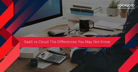 Saas Vs Cloud The Differences You May Not Know Focaloid Technologies