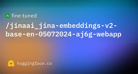 Fine Tunedjinaaijina Embeddings V2 Base En 05072024 Aj6g Webapp · Hugging Face